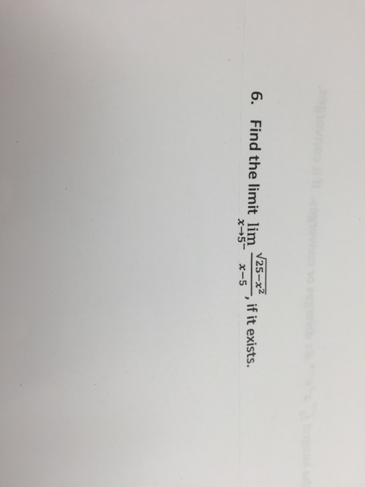Solved Find the limit lim_x rightarrow 5^- Squareroot 25 - | Chegg.com