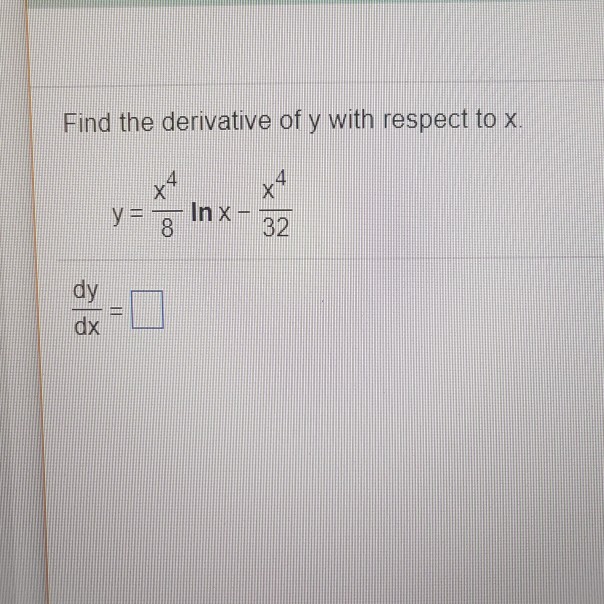 Solved Find the derivative of y with respect to X. 4 4 dy dx | Chegg.com