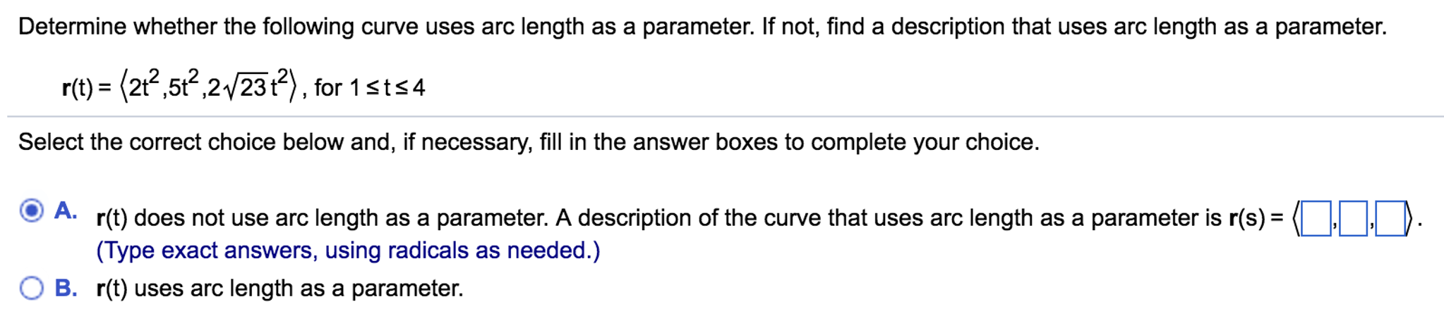 Solved Determine whether the following curve uses arc length | Chegg.com Solved Determine whether the following curve uses arc length | Chegg.com