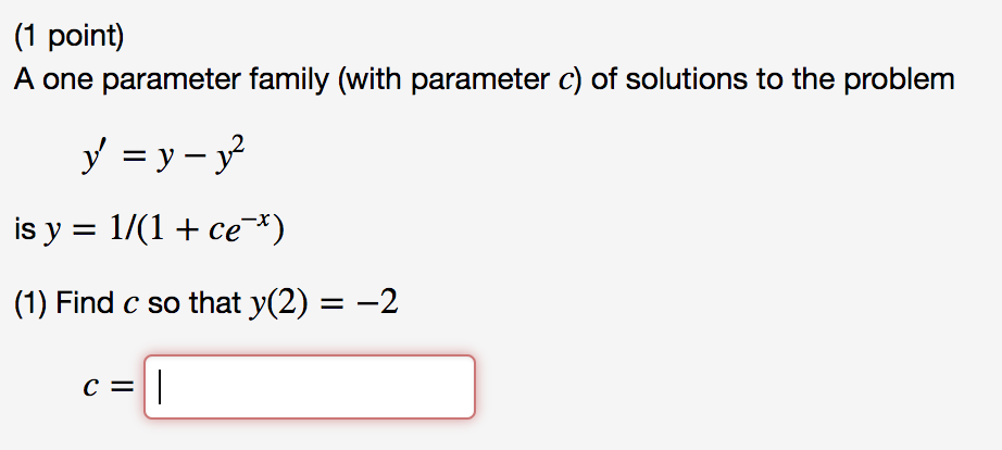 Solved (1 point) A one parameter family (with parameter cc) | Chegg.com