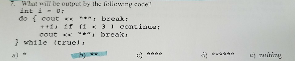 Solved What will be output by the following code? do cout | Chegg.com