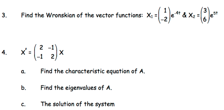 Solved Find the Wronskian of the vector functions: X_1 = (1 | Chegg.com Solved Find the Wronskian of the vector functions: X_1 = (1 | Chegg.com