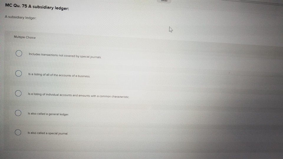 Solved MC Qu. 75 A subsidiary ledger: A subsidiary ledger: | Chegg.com