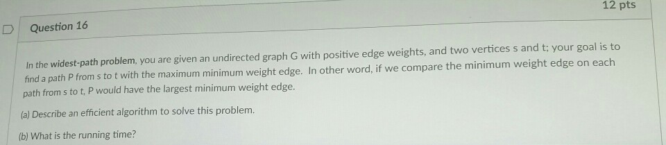 Solved 12 pts D Question 16 In the widest-path problem, you | Chegg.com