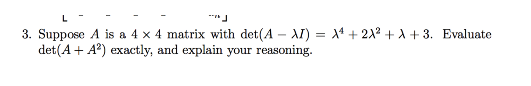 Solved The#N#problem states#N# det(A - lambda I) = lambda^4 + | Chegg.com