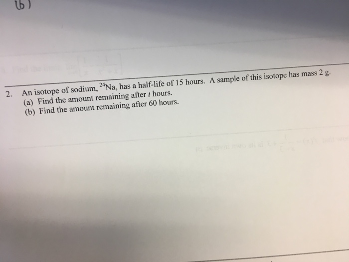 Solved An isotope of sodium, ^24Na, has a half-life of 15 | Chegg.com