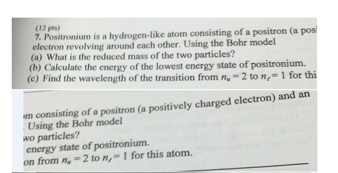 Solved Positronium is a hydrogen-like atom consisting of a | Chegg.com