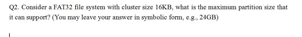 Solved Q2. Consider a FAT32 file system with cluster size | Chegg.com