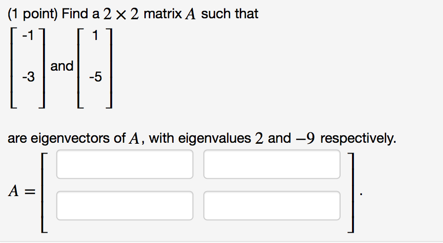 Solved Find a 2 times 2 matrix A such that [-1 -3] and [1 | Chegg.com