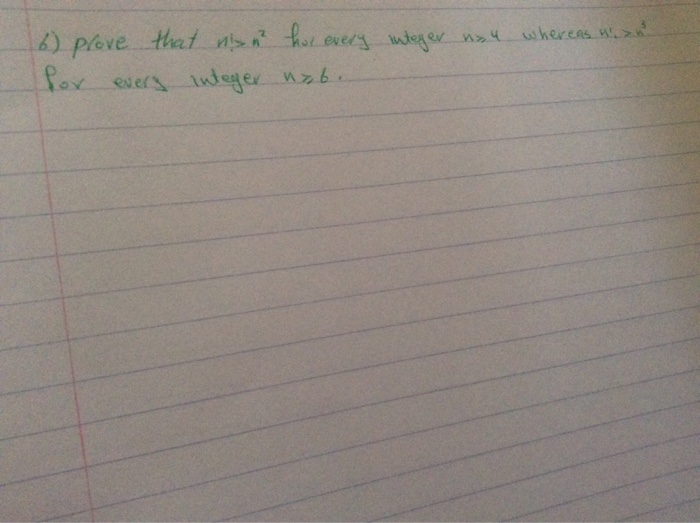 Solved b) Prove that n! > n^2 has every integer n > = 4 | Chegg.com Solved b) Prove that n! > n^2 has every integer n > = 4 | Chegg.com