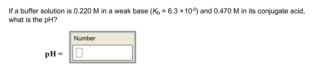 Solved If a buffer solution is 0.220 M in a weak base (Kb | Chegg.com