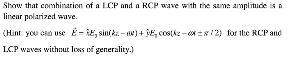 Solved Show that combination of a LCP and a RCP wave with | Chegg.com