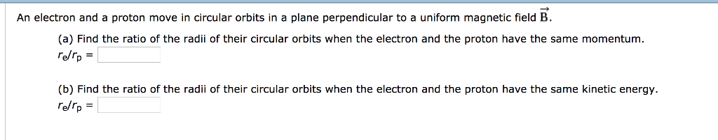 Solved An electron and a proton move in circular orbits in a | Chegg.com