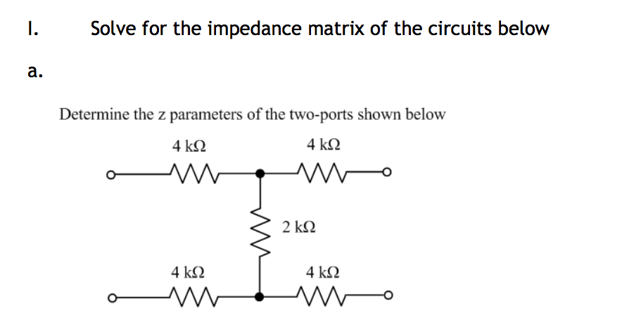 Solved Solve for the impedance matrix of the circuits below | Chegg.com