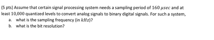 Solved (5 pts) Assume that certain signal processing system | Chegg.com