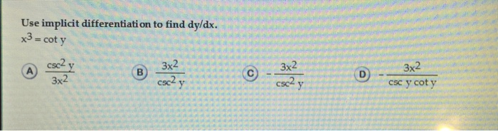 Solved Use implicit differentiation to find dy/dx. X^3 = | Chegg.com