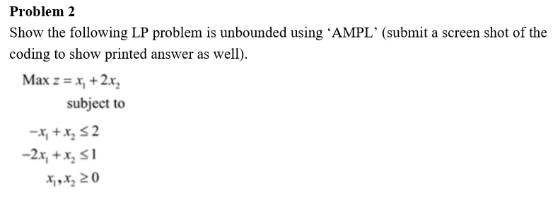 Problem 2 Show the following LP problem is unbounded | Chegg.com