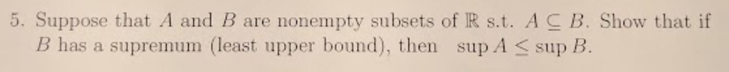 Solved Suppose that A and B are nonempty subsets of R s.t. A | Chegg.com