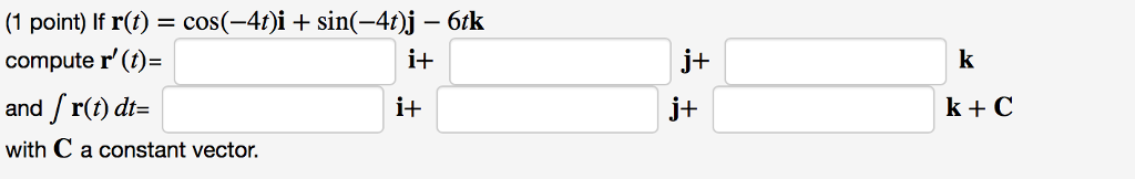 Solved If r(t) = cos(-4t)i + sin(-4t)j - 6tk compute r'(t)= | Chegg.com