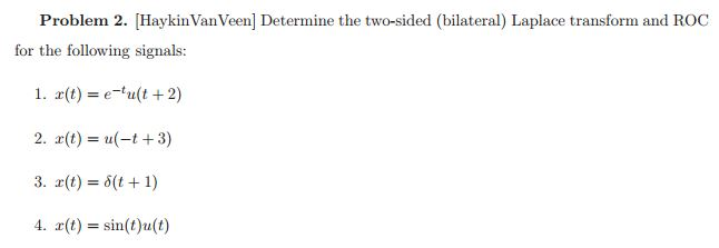 Solved Determine the two-sided (bilateral) Laplace transform | Chegg.com