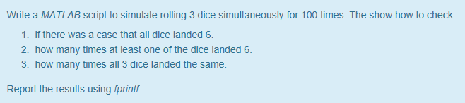 Solved Write A Matlab Script To Simulate Rolling 3 Dice 7323