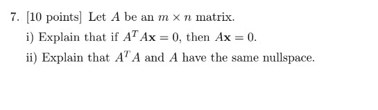 Solved 7. [10 points] Let A be an m × n matrix. i) Explain | Chegg.com