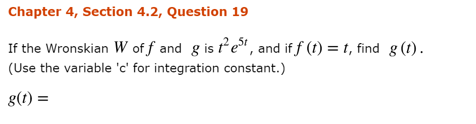Solved If the Wronskian W of f and g is t^2e^5t, and if f(t) | Chegg.com