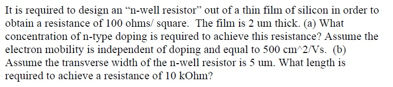 Solved It is required to design an "n-well resistor" out of | Chegg.com