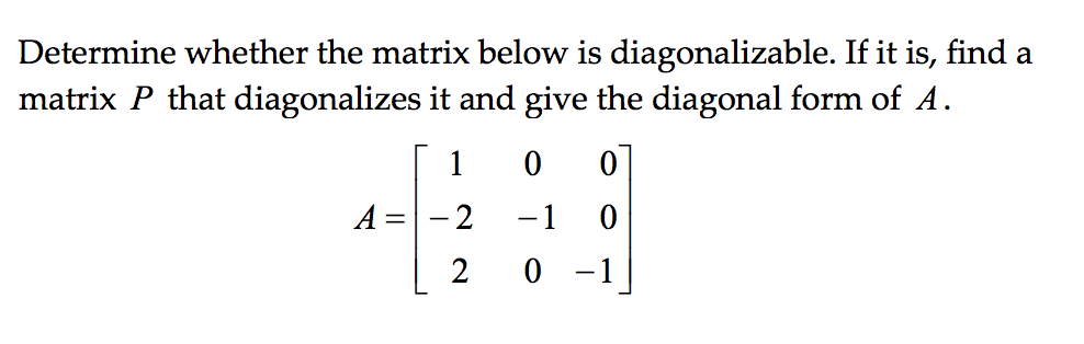 Solved Determine whether the matrix below is diagonalizable. | Chegg.com