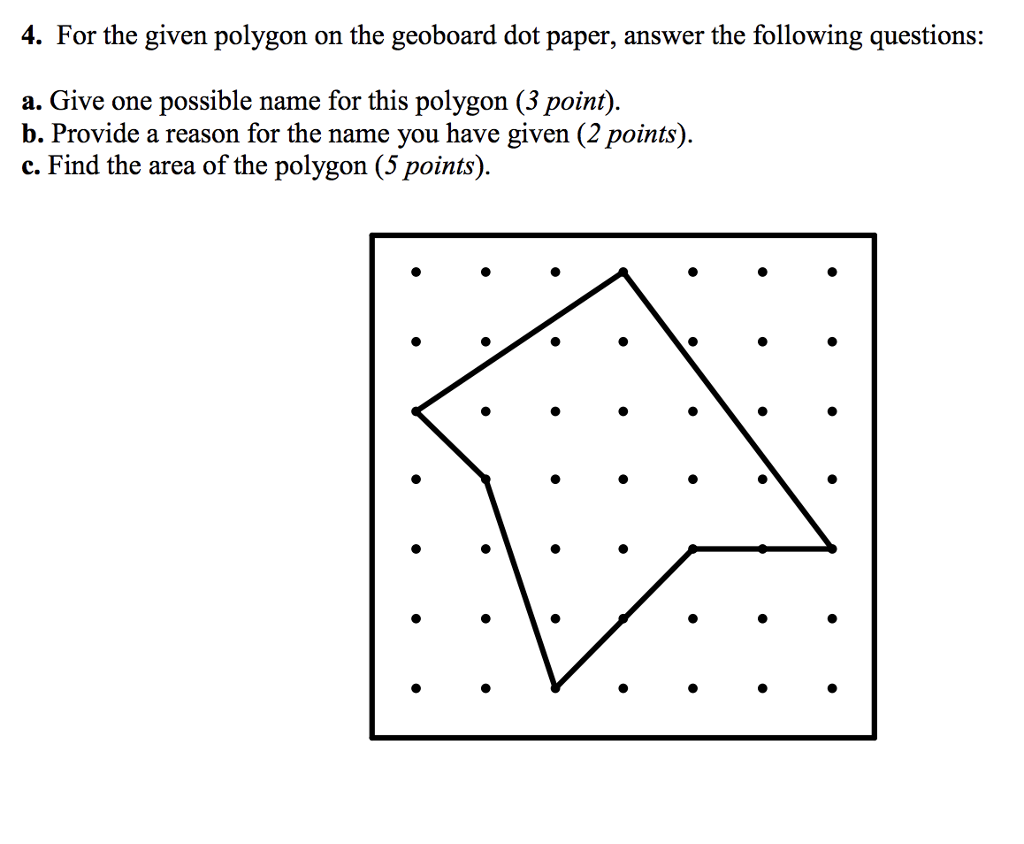 Solved 4. For the given polygon on the geoboard dot paper, | Chegg.com