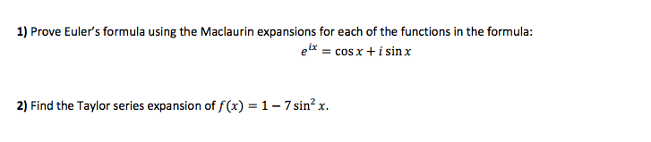 Solved Prove Euler's formula using the Maclaurin expansions | Chegg.com