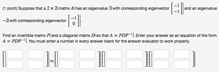 Solved Suppose that a 2 times 2| matrix A| has an eigenvalue | Chegg.com
