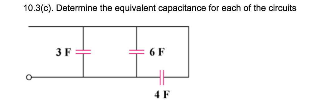 Solved 10.3(c). Determine the equivalent capacitance for | Chegg.com