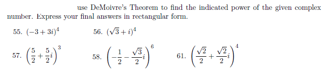 Solved use DeMoivre?s Theorem to find the indicated power of | Chegg.com