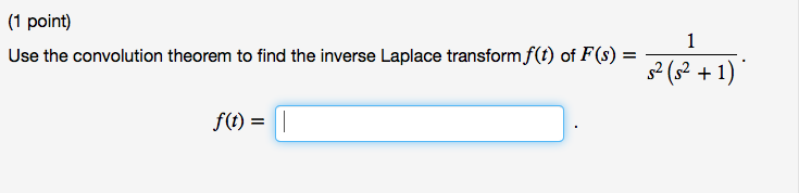 Solved (1 point) Use the convolution theorem to find the | Chegg.com