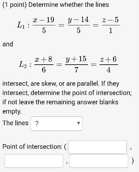 Solved Determine whether the lines L_1: x - 19/5 = y - 14/5 | Chegg.com