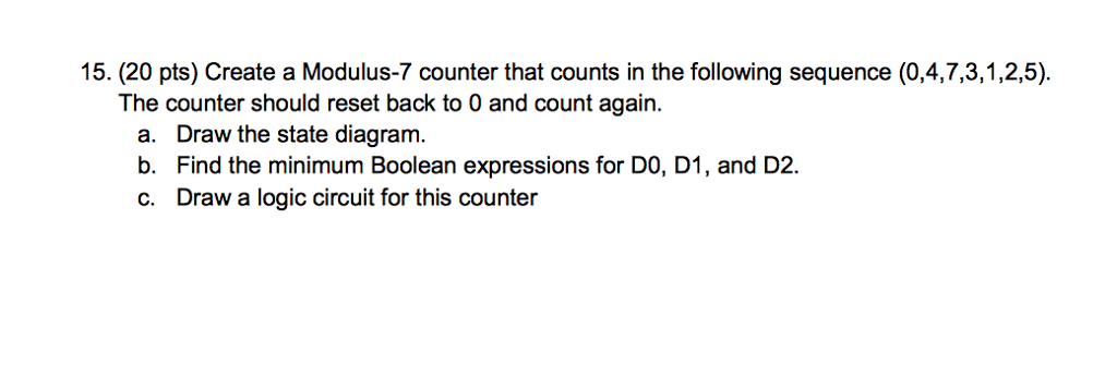 Solved 15. (20 pts) Create a Modulus-7 counter that counts | Chegg.com