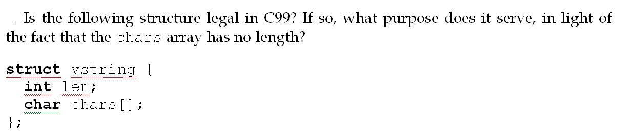Solved Is the following structure legal in C99? If so, what | Chegg.com