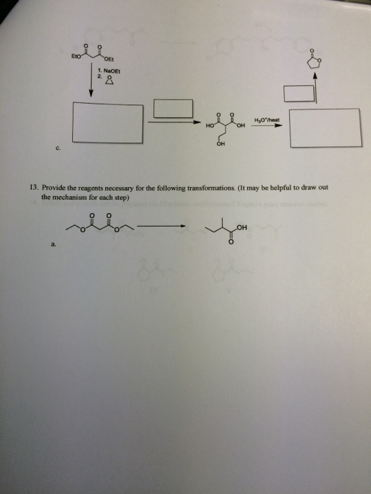 Solved 。 ケ 1. NaOEt 2. c. 13. Provide the reagents necessary | Chegg.com
