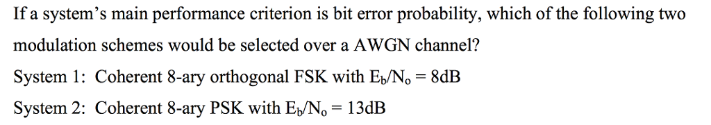Solved If a system's main performance criterion is bit error | Chegg.com