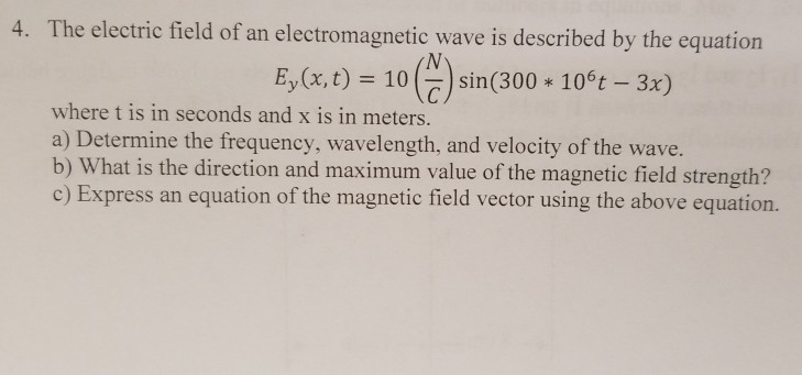 Solved 4. T he electric field of an electromagnetic wave is | Chegg.com