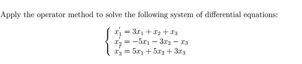Solved Apply the operator method to solve the following | Chegg.com