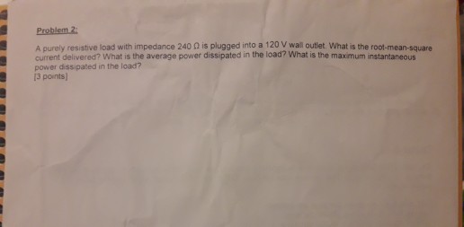Solved Problem 2: A purely resistive load with impedance 240 | Chegg.com