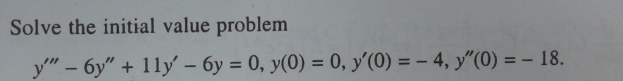 Solved Solve the initial value problem y"' - 6y" + 11y' - | Chegg.com