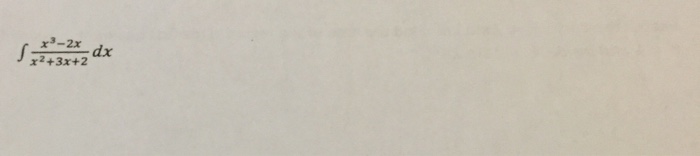 Solved Integral x^3 - 2x/x^2 + 3x + 2 dx | Chegg.com