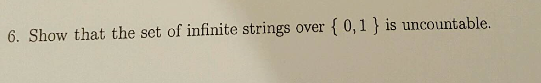 Solved Show that the set of infinite strings over {0, 1} is | Chegg.com