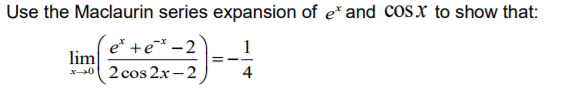 Solved Use the Maclaurin series expansion of e^x and cos x | Chegg.com