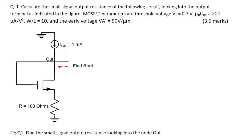 Solved Q. 1. Calculate the small signal output resistance of | Chegg.com