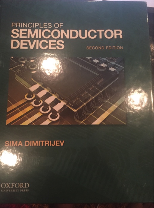 Solved The textbook is Principles of Semiconductor Devices, | Chegg.com