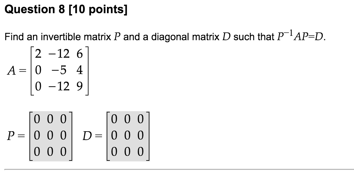 Solved Find an invertible matrix P and a diagonal matrix D | Chegg.com